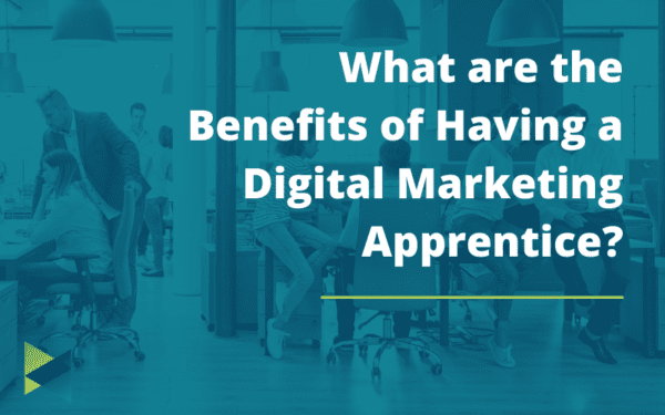 The Benefits of Having a Digital Marketing Apprentice - NTG Training